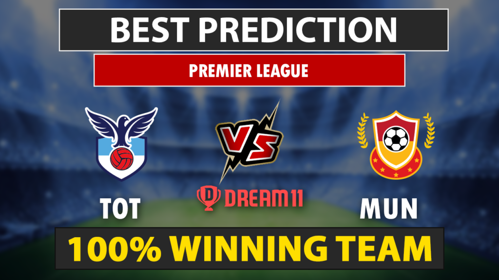 TOT vs MUN Dream11 Prediction, Live Score, Tottenham Hotspur vs ...